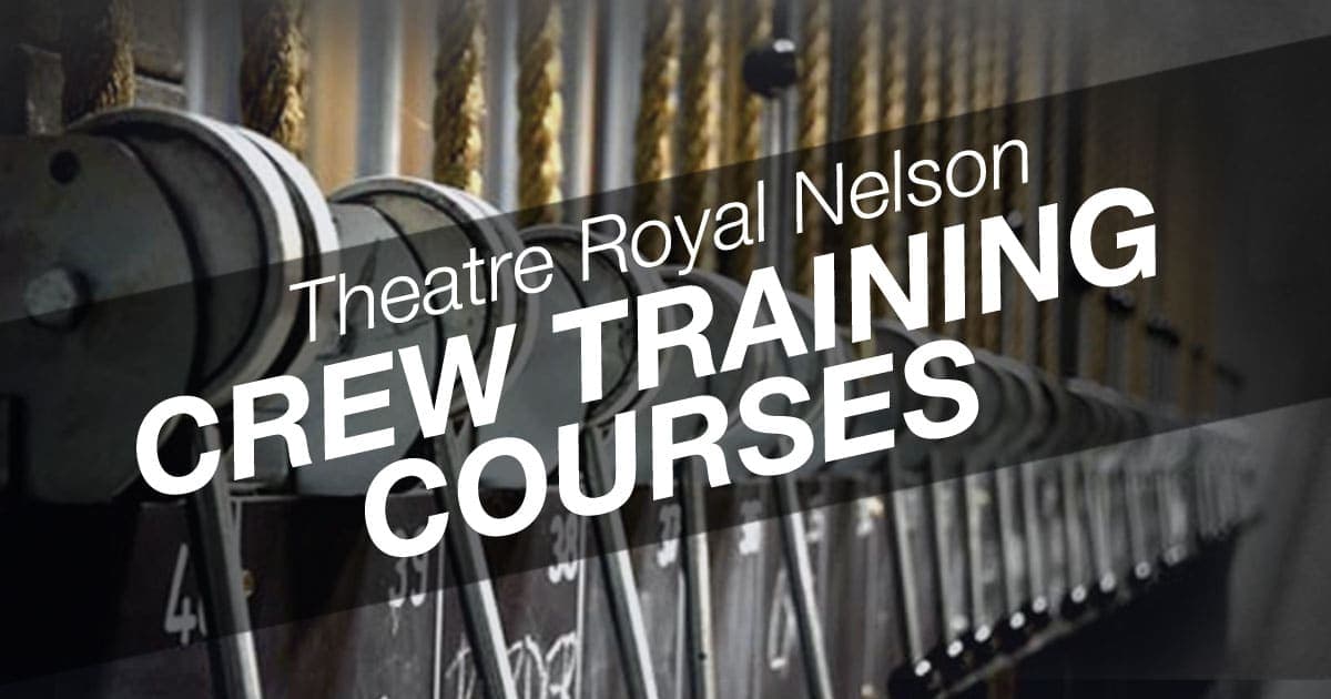 Crew Training Courses at the Theatre Royal Nelson